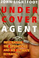 Undercover Agent: Infiltration, the Operations and His Ultimate ...