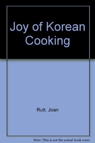 Joy of Korean Cooking: Rutt, Joan: 9780930878528: Amazon.com: Books