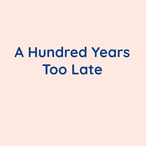 A Hundred Years Too Late de Songlorious no Amazon Music Unlimited