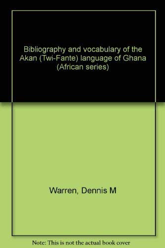 Bibliography and vocabulary of the Akan (Twi-Fante) language of Ghana ...