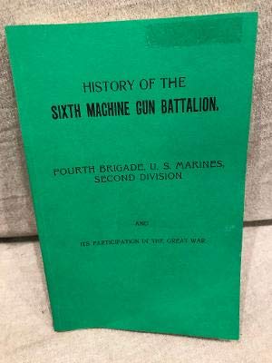 History of the Sixth Machine Gun Battalion, Fourth Brigade, U.S ...