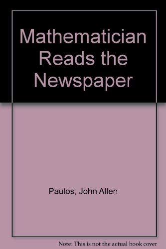 Mathematician Reads the Newspaper: Paulos, John Allen: 9780606207874 ...