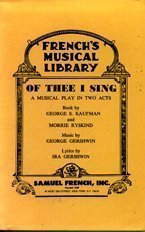 Of thee I sing: A musical play in two acts (French's musical library ...