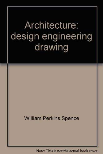 Architecture: Design, Engineering, Drawing: William P. Spence ...