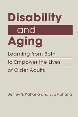 Disability and Aging: Learning from Both to Empower the Lives of Older ...