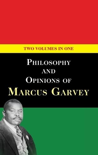 Philosophy and Opinions of Marcus Garvey [Volumes I & II in One Volume ...
