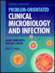Problem-Oriented Clinical Microbiology and Infection: 9780443049149 ...