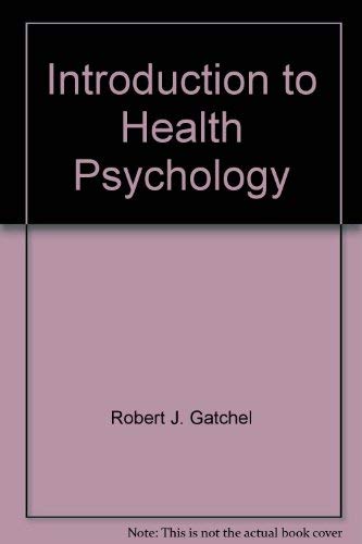 Introduction to Health Psychology: Robert J. Gatchel, Andrew Baum, David S. Krantz ...