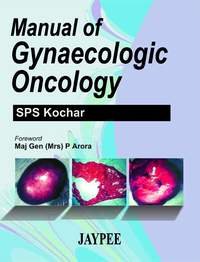 Manual of Gynecologic Oncology: KOCHAR, KOCHAR, KOCHAR: 9788180612664 ...