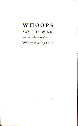 Whoops for the Wind and Other Tales of the Walton Fishing Club: Richard ...