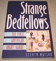 Strange Bedfellows: The First American Avant-Garde: Watson, Steven ...