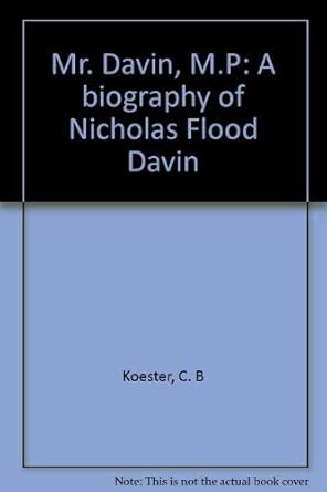 Mr. Davin, M.P: A biography of Nicholas Flood Davin: Koester, C. B ...