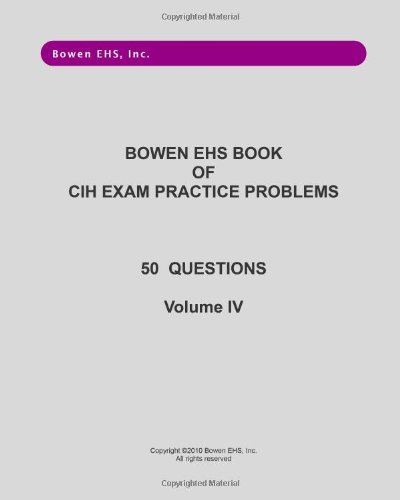 Bowen EHS Book of CIH Exam Practice Problems: 50 Questions: Bowen: 9780982343654: Amazon.com: Books