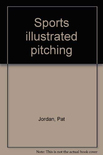 Sports Illustrated Pitching: Jordan, Pat: 9780060153229: Amazon.com: Books