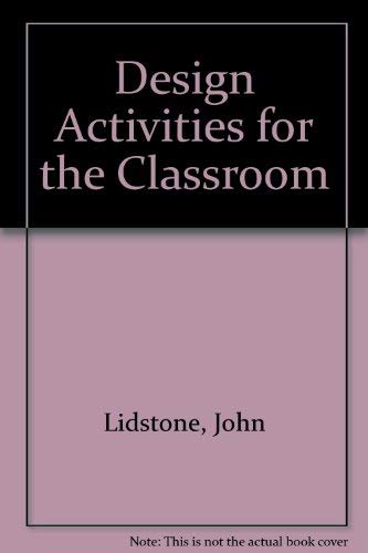 Design Activities for the Classroom: Lidstone, John: 9780871920911 ...