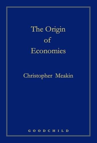 The Origin of Economies 2017: Christopher Meakin: 9781897657034: Amazon ...
