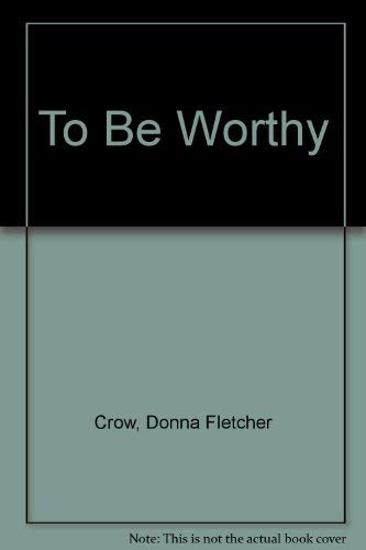 Amazon.co.jp: To Be Worthy : Crow, Donna Fletcher: 洋書