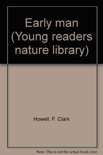 Early man (Young readers nature library): F. Clark Howell: Amazon.com ...