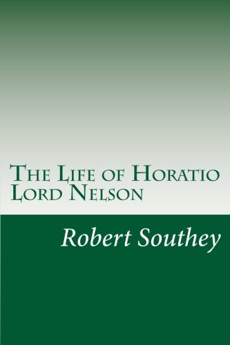 The Life of Horatio Lord Nelson: Robert Southey: 9781468085969: Amazon ...