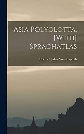 Asia Polyglotta. [With] Sprachatlas (Multilingual Edition): Von ...