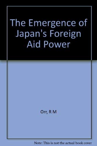 The Emergence of Japan's Foreign Aid Power: 9780231070461: Business ...