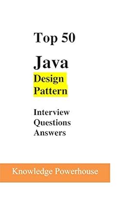 Top 50 Java Design-Pattern Interview Questions: Powerhouse, Knowledge ...