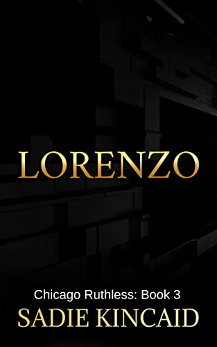 Lorenzo: Chicago Ruthless: Book 3 eBook : Kincaid, Sadie: Amazon.co.uk: Kindle Store
