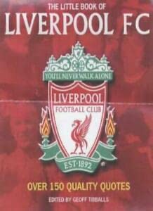 Little Book of Liverpool FC (The Little Book of Soccer): Tibballs ...