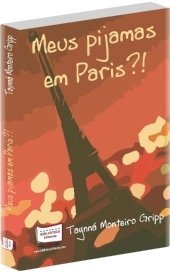 Amazon.com: Meus Pijamas em Paris?!: 9788578939847: Taynná Monteiro ...