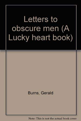 Letters to obscure men (A Lucky heart book): Burns, Gerald ...