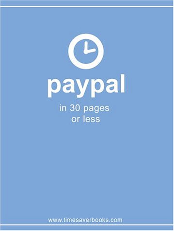 Paypal in 30 Pages or Less: Timesaver Books: 9780973360813: Amazon.com ...