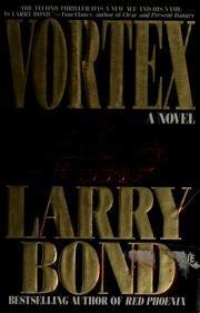 Vortex: Bond, Larry: 9780356202136: Amazon.com: Books