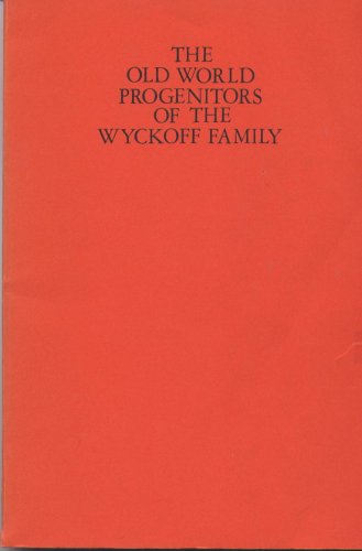 Old World Progenitors of the Wyckoff Family: A Geneaolgy: Dr. Gustav ...