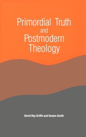 Primordial Truth and Postmodern Theology (SUNY Series in Constructive ...