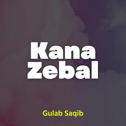 Play Kana Zebal by Gulab Saqib on Amazon Music Unlimited