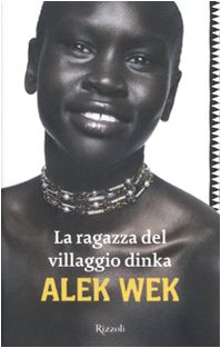 Amazon.com: La ragazza del villaggio Dinka: 9788817020114: Alek Wek: Books