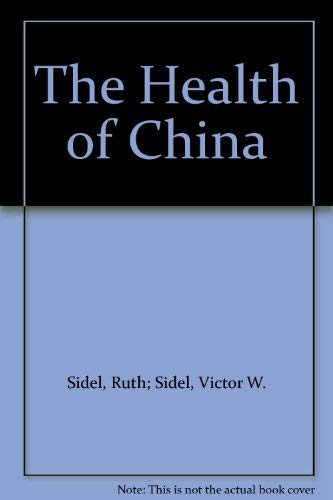The Health of China: Sidel, Ruth, Sidel, Victor W.: 9780862321703 ...