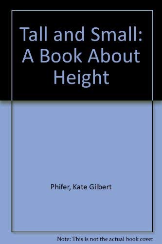 Tall and Small: A Book About Height: Phifer, Kate Gilbert, Kendrick ...