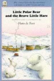 Little Polar Bear & the Brave Little Hare: Hans de Beer: 9781558581807 ...