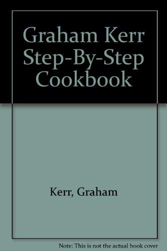 Graham Kerr Step-By-Step Cookbook: Kerr, Graham: 9780891915638: Amazon ...