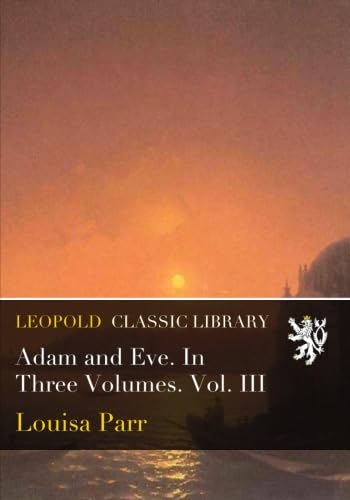 Adam and Eve. In Three Volumes. Vol. III: Parr, Louisa: Amazon.com: Books