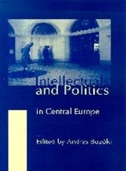 Intellectuals & Politics in Central Europe: Bozoki, A, Bozoki ...
