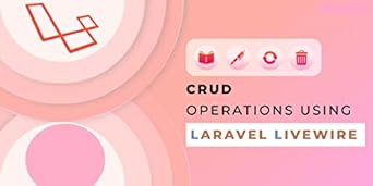 Amazon.com: CRUD Operations Using Laravel Livewire eBook : Mhatre, Amol: Kindle Store