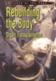 Rebuilding the Body: Organ Transplantation (Science at the Edge ...