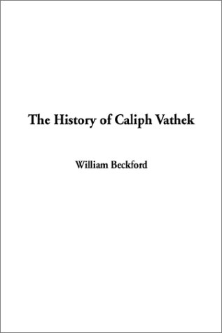The History of Caliph Vathek: Beckford, William: 9781404307063: Amazon ...
