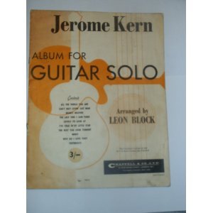 Album for Guitar Solo. Arranged by Leon Block, etc: Jerome David Kern ...