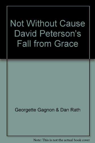 Not Without Cause David Peterson's Fall from Grace: Georgette Gagnon ...