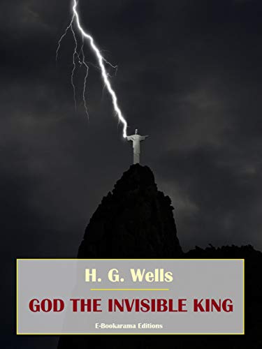 God the Invisible King - Kindle edition by H. G. Wells. Religion ...