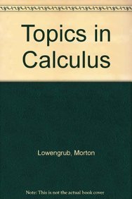 Topics in Calculus: Lowengrub, Morton: 9780536007070: Amazon.com: Books