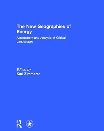 The New Geographies of Energy: Assessment and Analysis of Critical ...